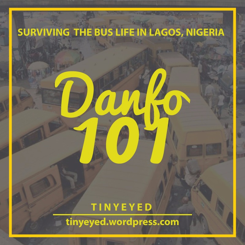 Surviving the Bus Life in Lagos, Nigeria: DANFO 101 – TOMI OF LAGOS.